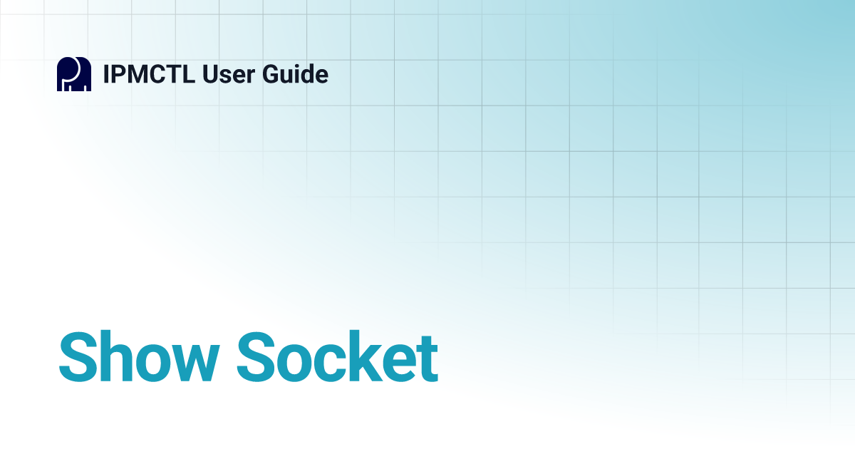 Show Socket | IPMCTL User Guide