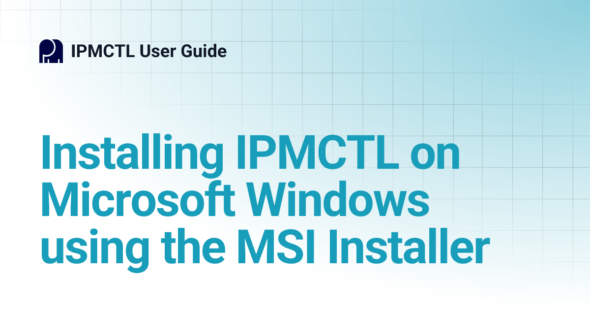 Installing IPMCTL on Microsoft Windows using the MSI Installer | IPMCTL User Guide