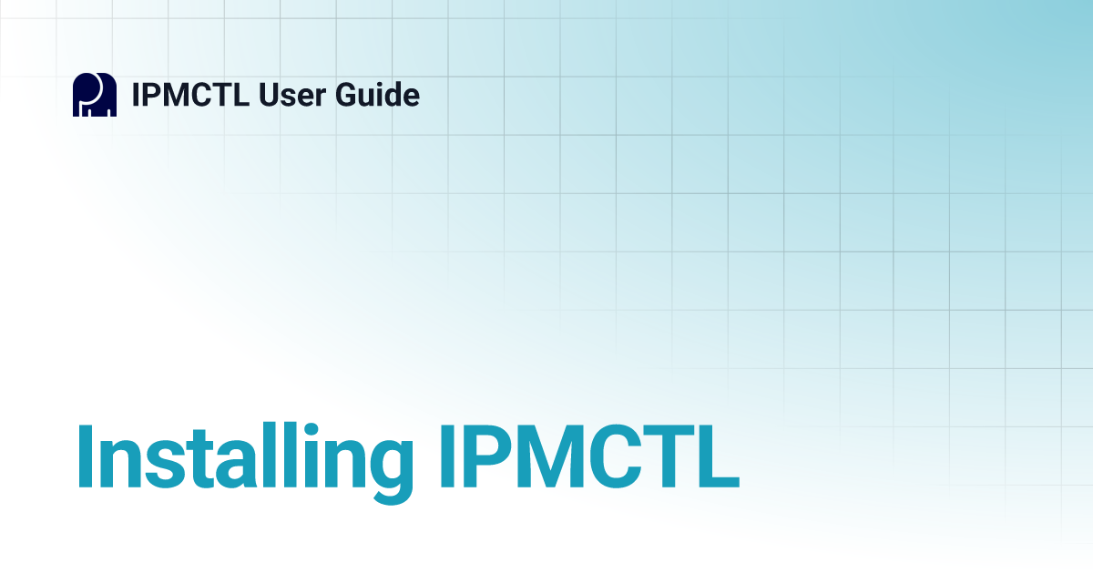 Installing IPMCTL | IPMCTL User Guide