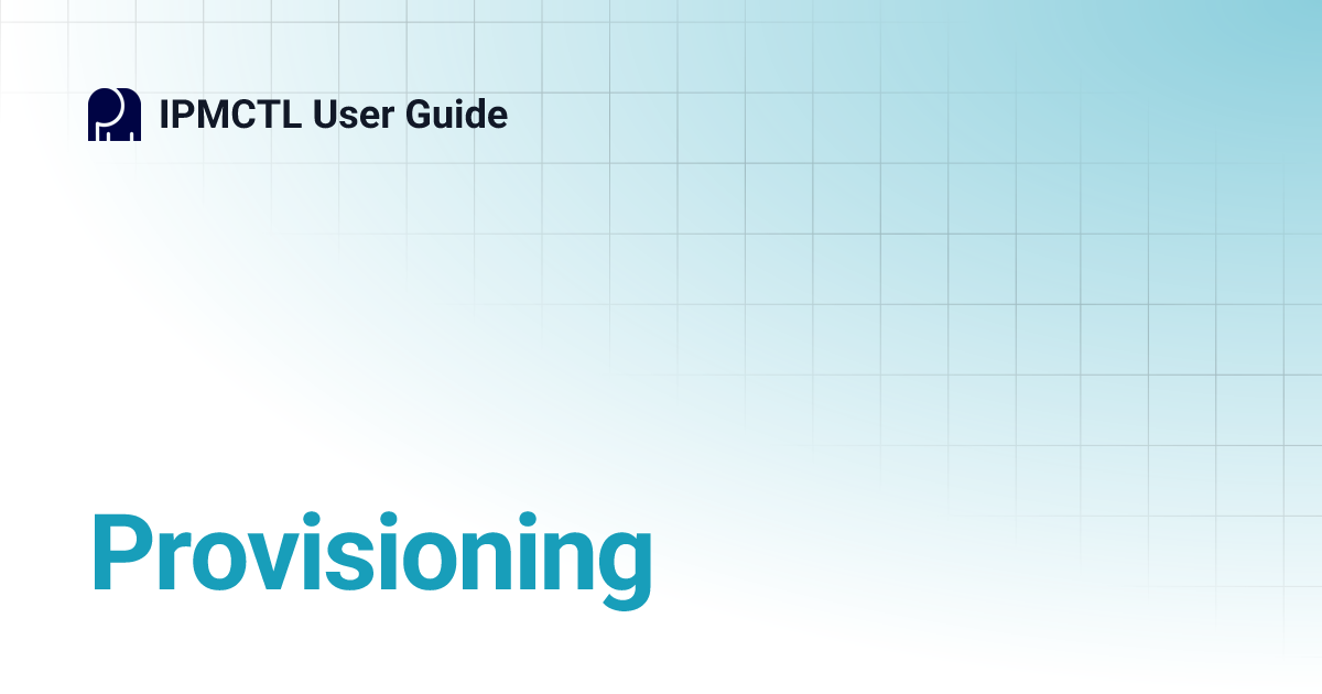 Provisioning | IPMCTL User Guide