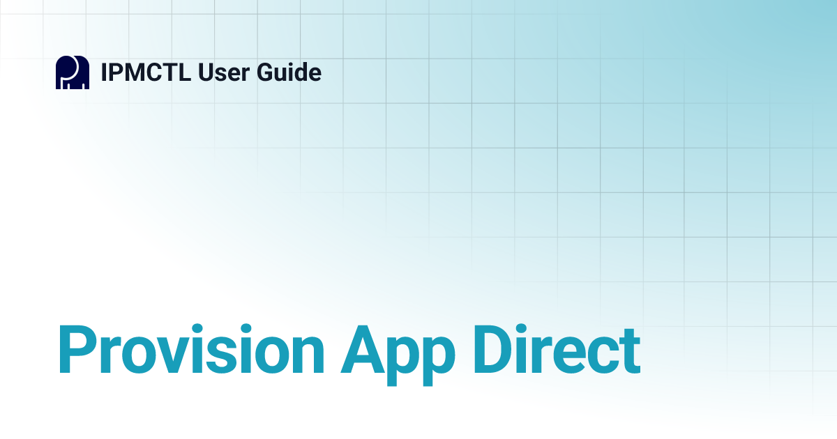 Provision App Direct | IPMCTL User Guide
