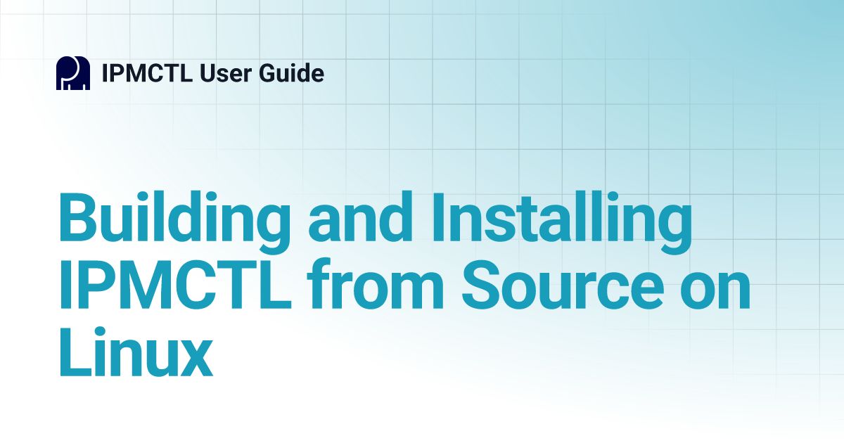 Building and Installing IPMCTL from Source on Linux | IPMCTL User Guide