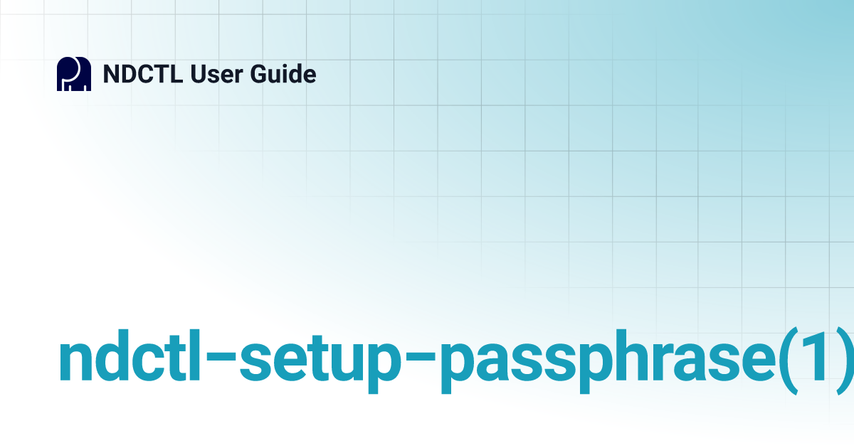 ndctl−setup−passphrase(1) | NDCTL User Guide ndctl−setup−passphrase(1) | NDCTL User Guide