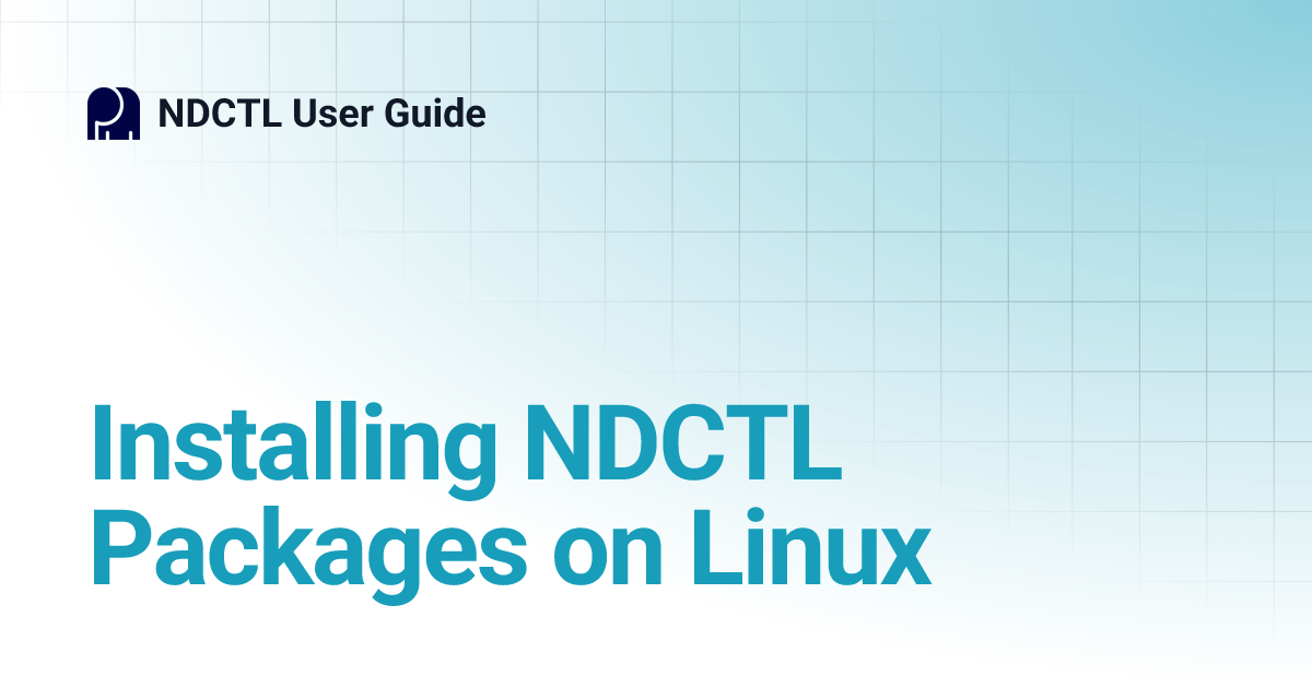 Installing NDCTL Packages on Linux | NDCTL User Guide