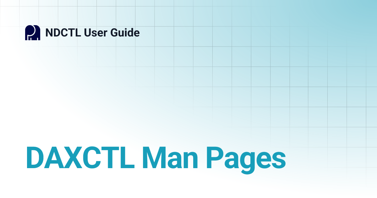 DAXCTL Man Pages | NDCTL User Guide
