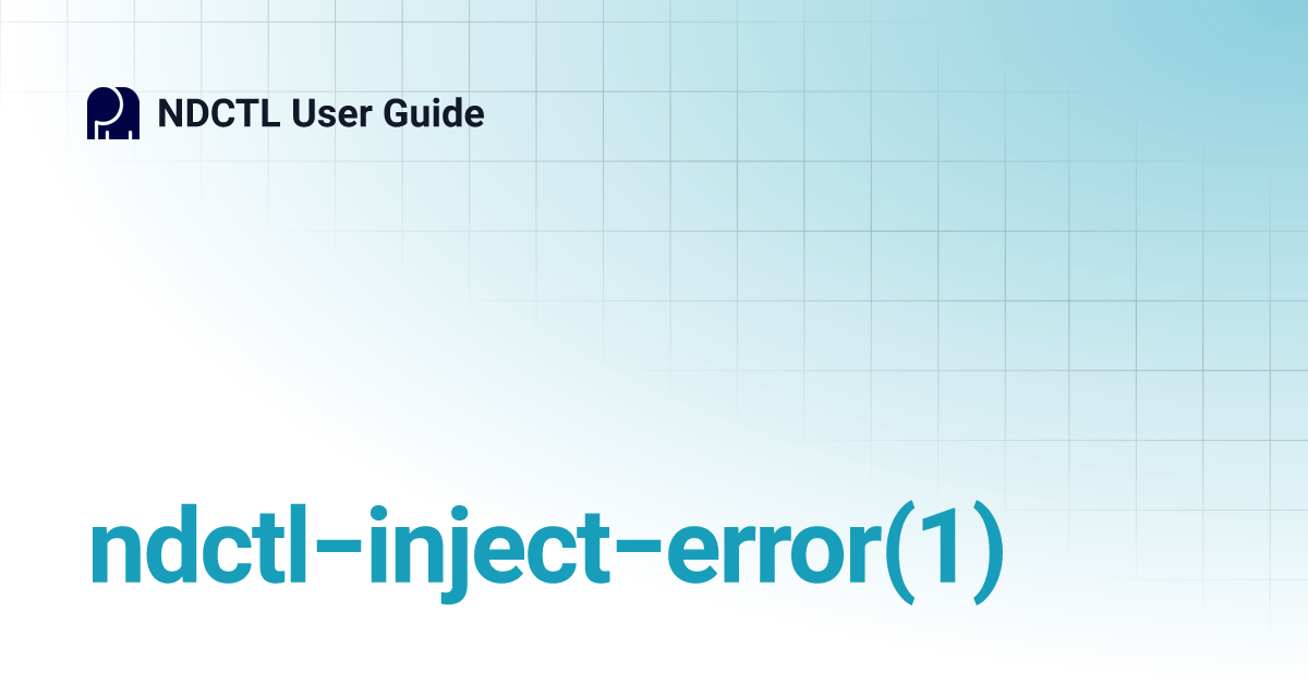 ndctl−inject−error(1) | NDCTL User Guide ndctl−inject−error(1) | NDCTL User Guide