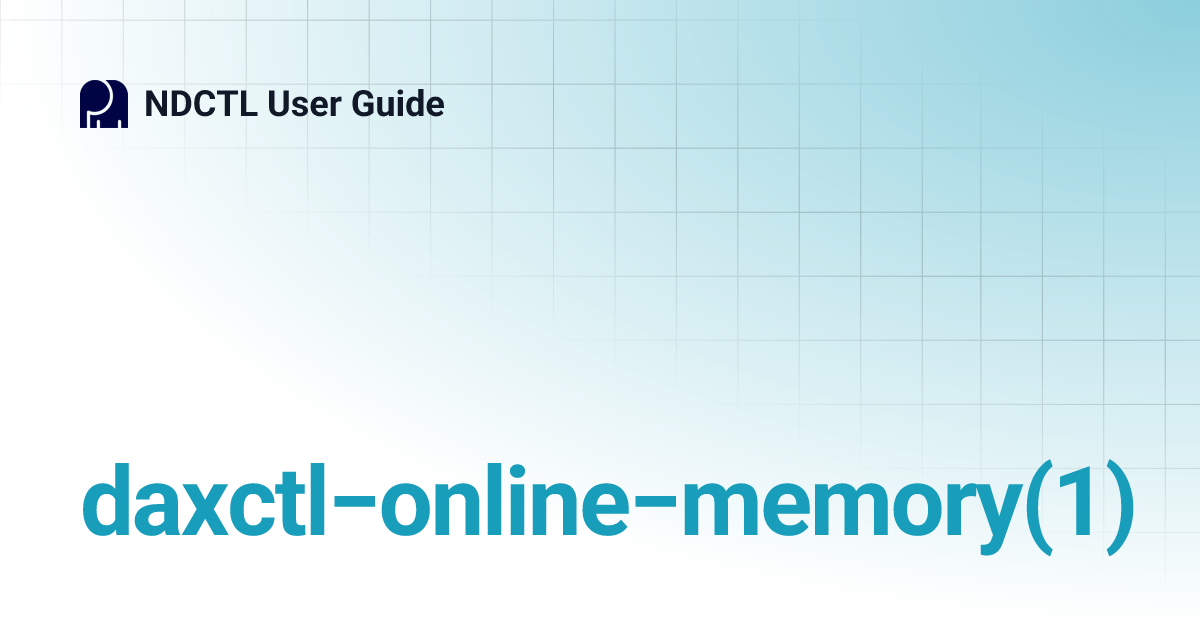 daxctl−online−memory(1) | NDCTL User Guide