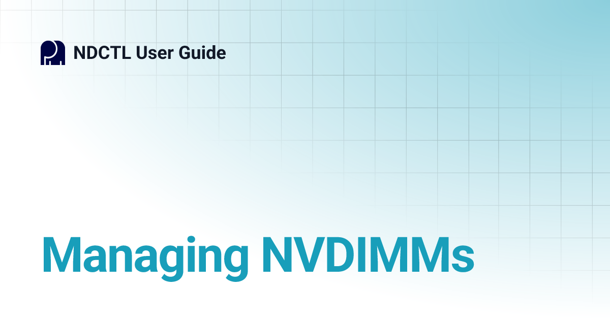 Managing NVDIMMs | v68 | NDCTL User Guide