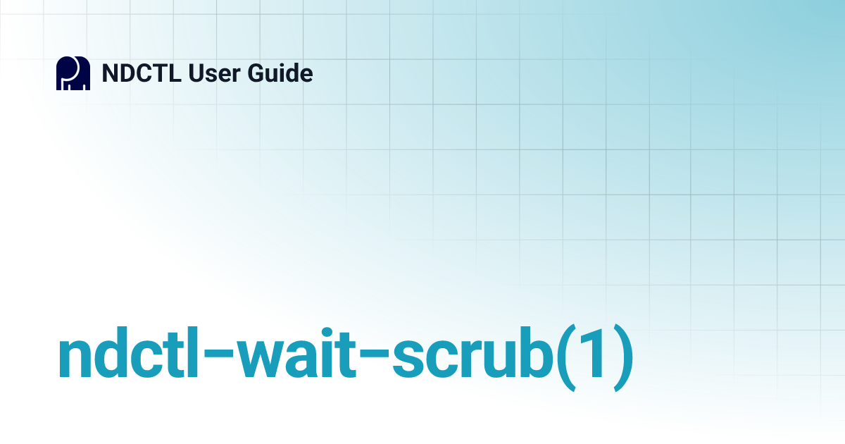 ndctl−wait−scrub(1) | NDCTL User Guide