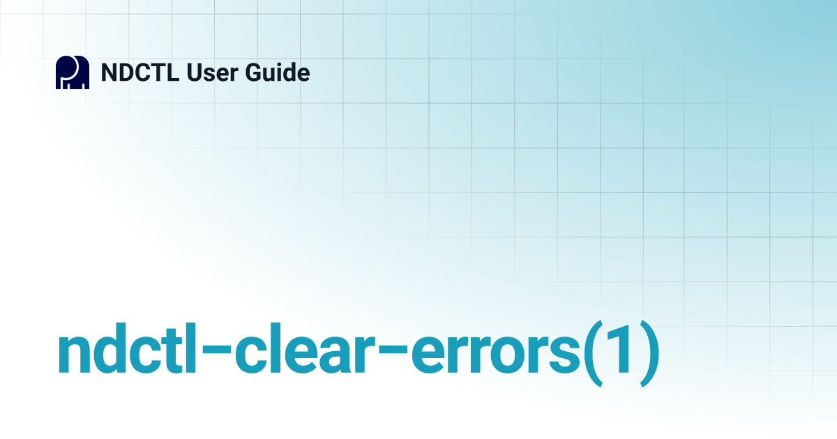 ndctl−clear−errors(1) | NDCTL User Guide ndctl−clear−errors(1) | NDCTL User Guide