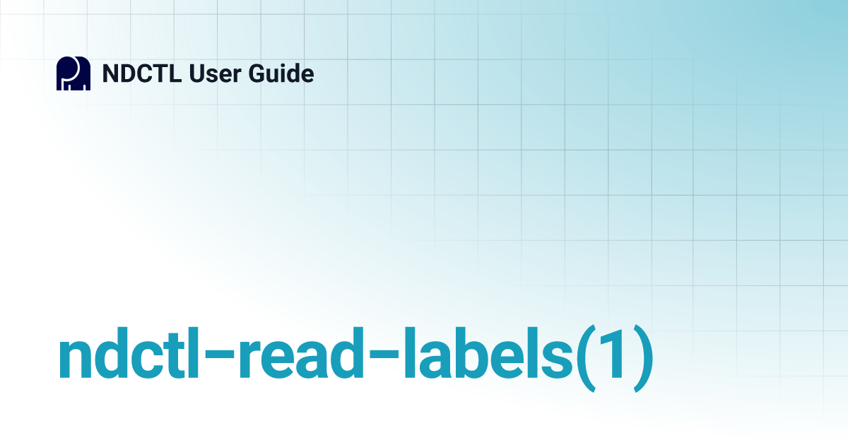 ndctl−read−labels(1) | NDCTL User Guide ndctl−read−labels(1) | NDCTL User Guide
