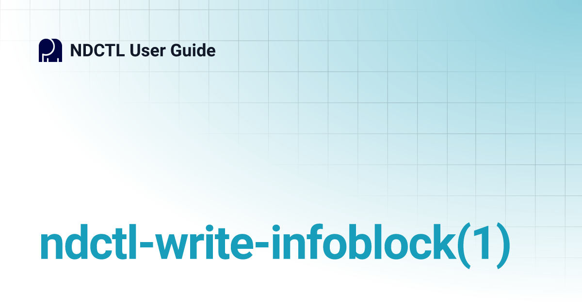 ndctl-write-infoblock(1) | NDCTL User Guide ndctl-write-infoblock(1) | NDCTL User Guide