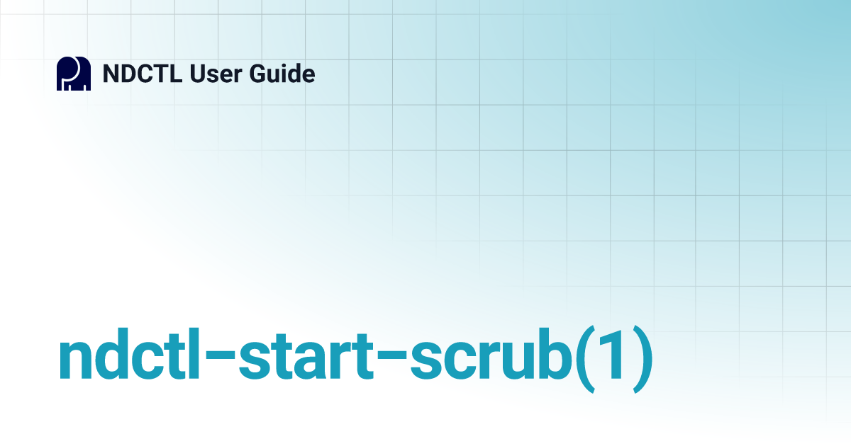 ndctl−start−scrub(1) | NDCTL User Guide ndctl−start−scrub(1) | NDCTL User Guide