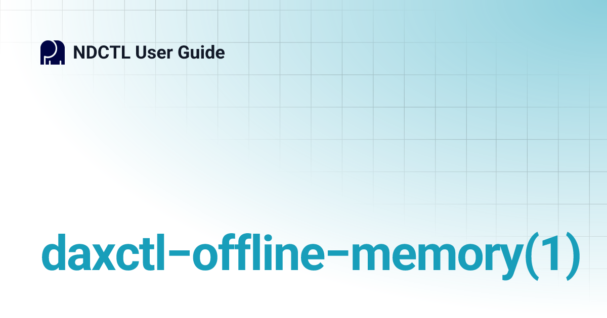 daxctl−offline−memory(1) | NDCTL User Guide