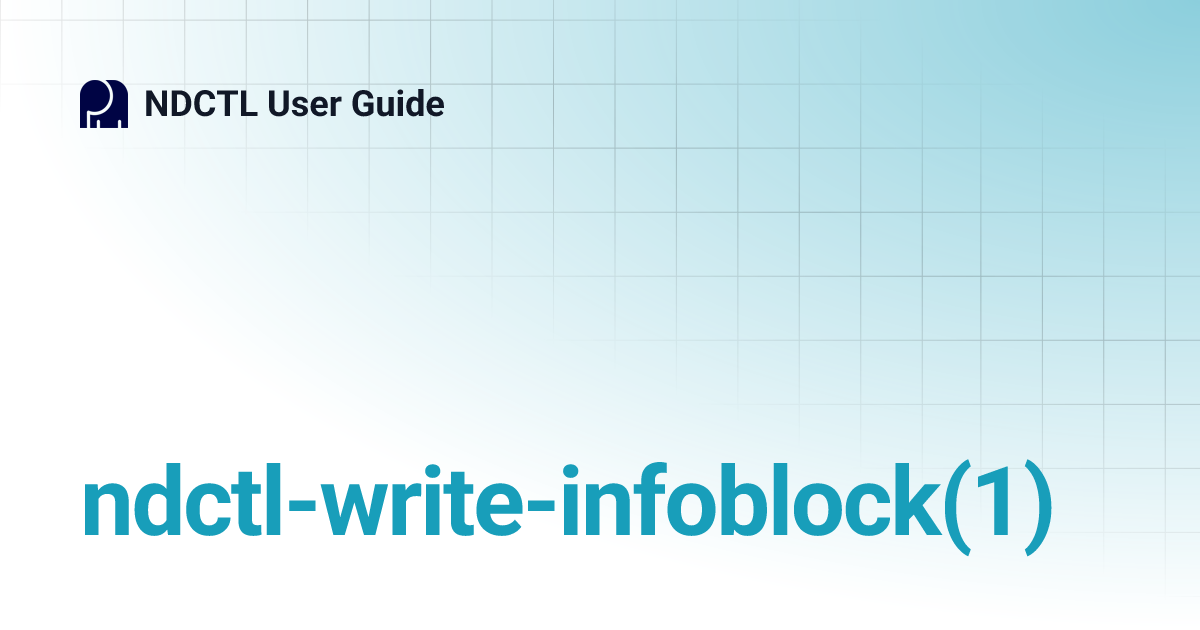 ndctl-write-infoblock(1) | NDCTL User Guide