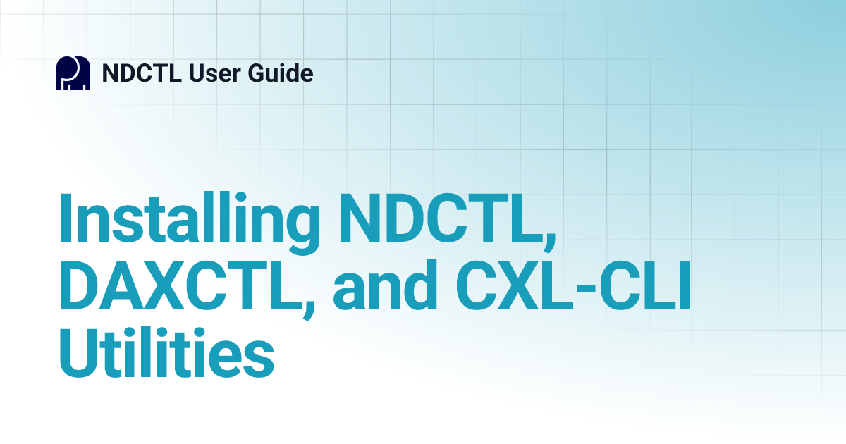 Installing NDCTL, DAXCTL, and CXL-CLI Utilities | NDCTL User Guide