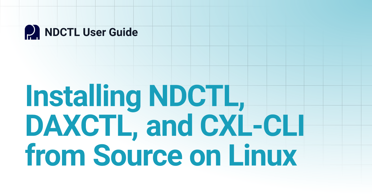 Installing NDCTL, DAXCTL, and CXL-CLI from Source on Linux | NDCTL User ... Installing NDCTL, DAXCTL, and CXL-CLI from Source on Linux | NDCTL User ...