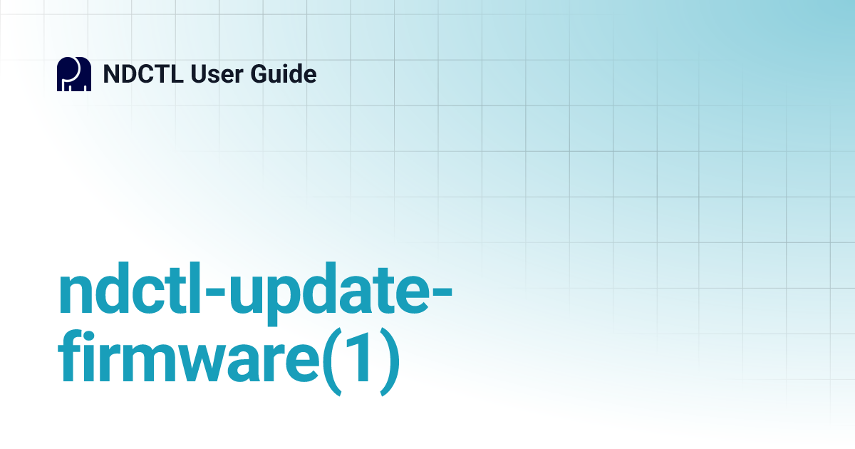 ndctl-update-firmware(1) | NDCTL User Guide