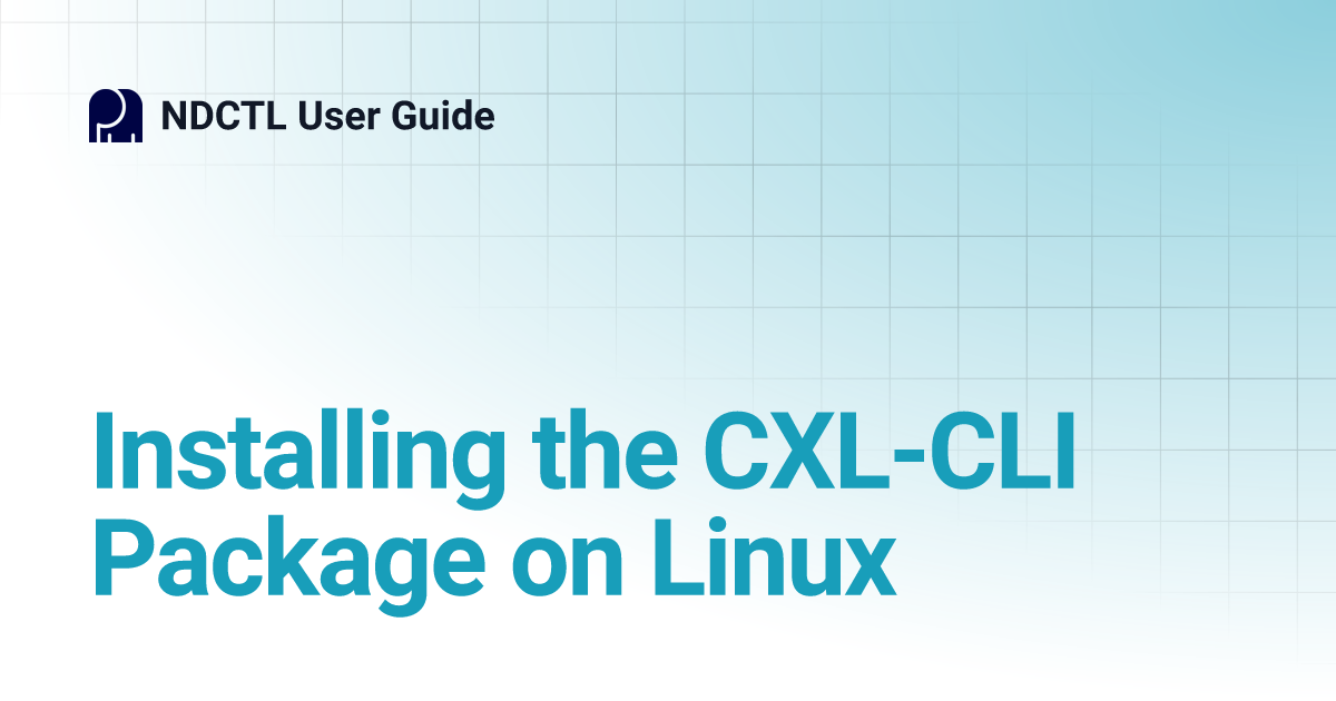 Installing the CXL-CLI Package on Linux | NDCTL User Guide Installing the CXL-CLI Package on Linux | NDCTL User Guide