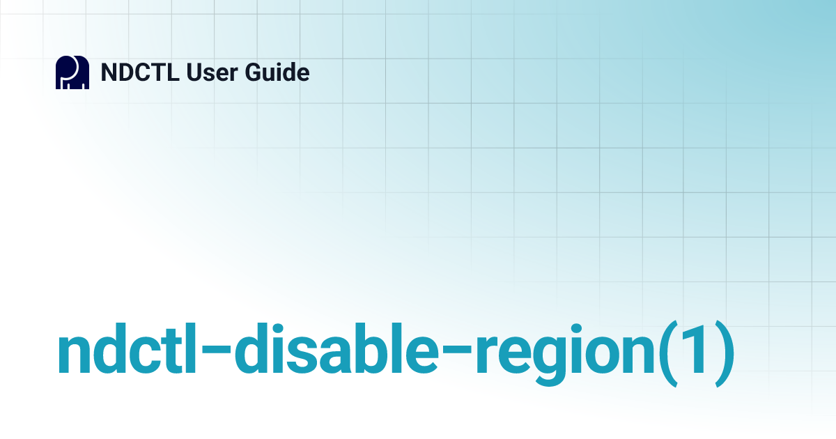 ndctl−disable−region(1) | NDCTL User Guide