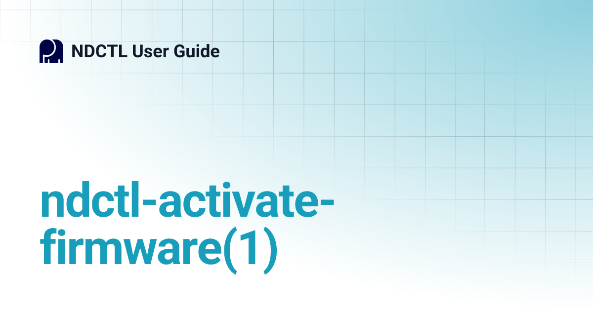 ndctl-activate-firmware(1) | NDCTL User Guide