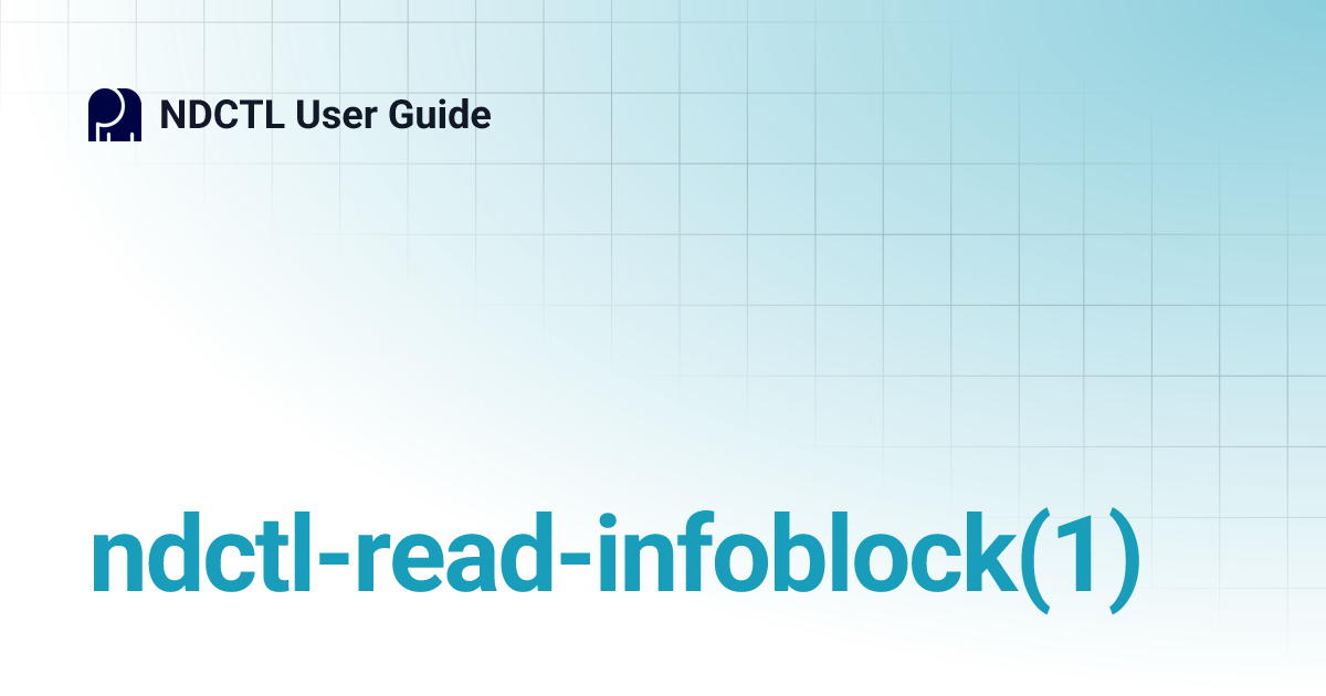 ndctl-read-infoblock(1) | NDCTL User Guide