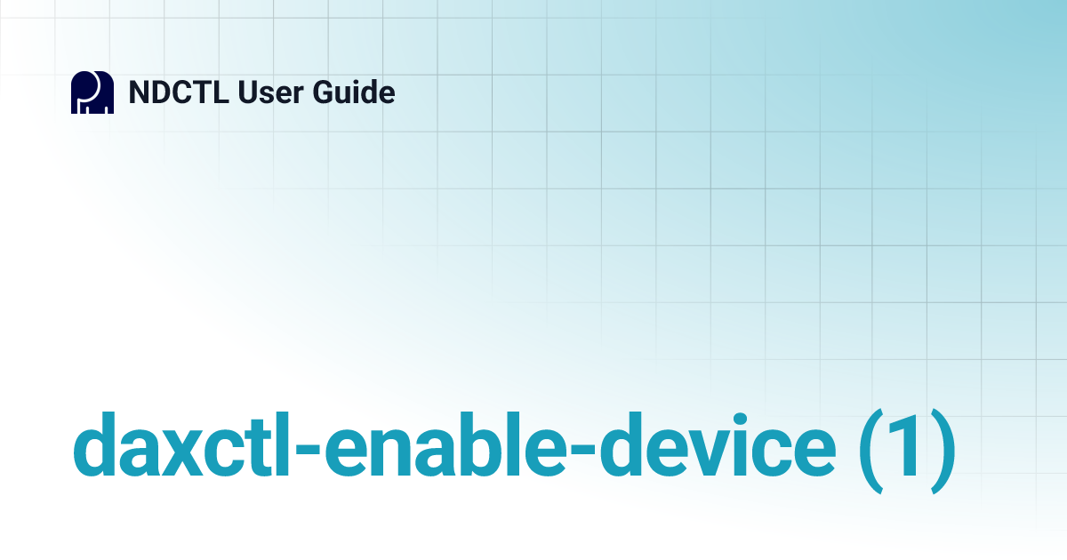 daxctl-enable-device (1) | NDCTL User Guide