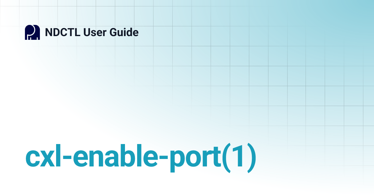 cxl-enable-port(1) | NDCTL User Guide