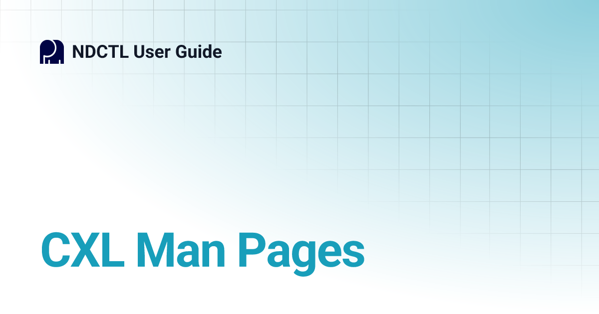 CXL Man Pages | NDCTL User Guide