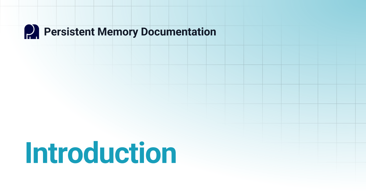 Introduction | Persistent Memory Documentation