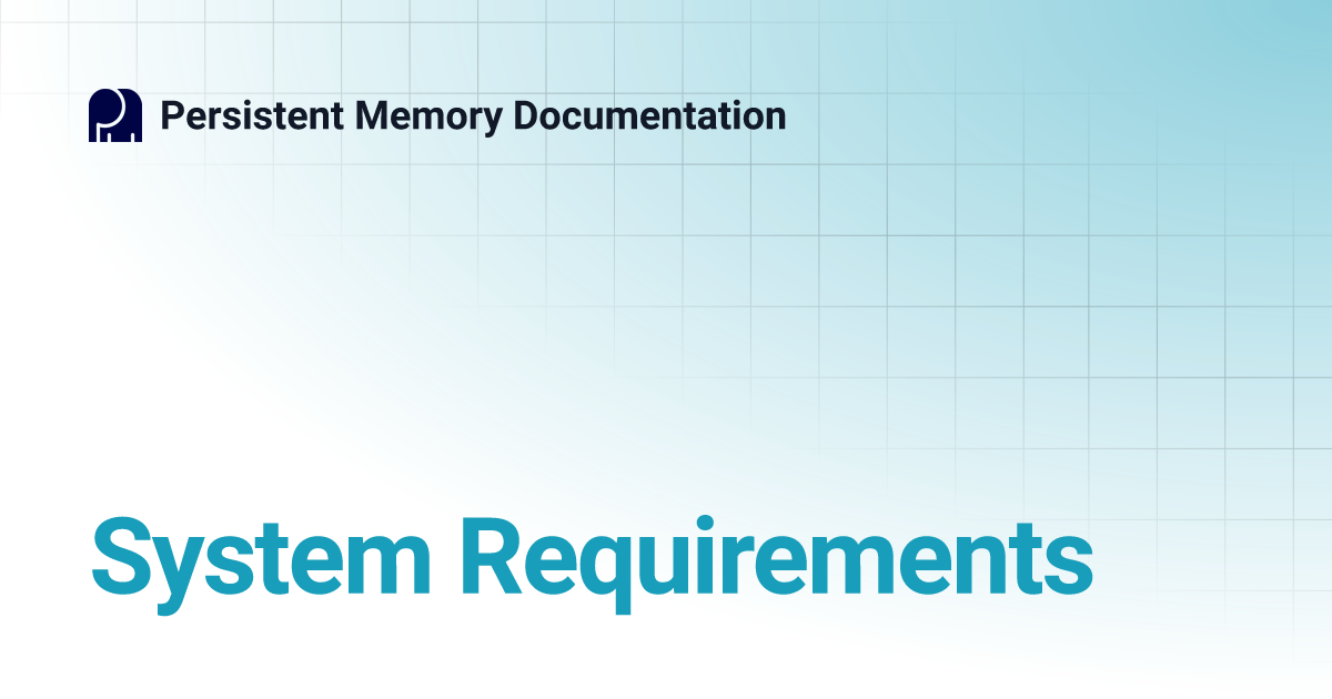 System Requirements Persistent Memory Documentation 8742