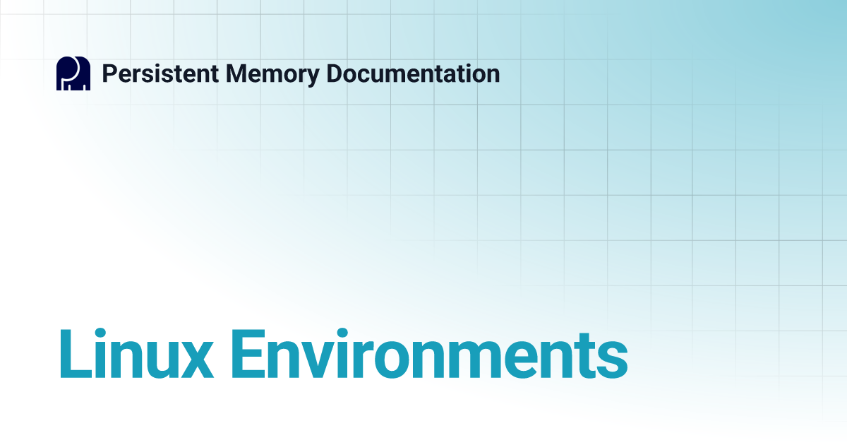 Linux Environments | Persistent Memory Documentation