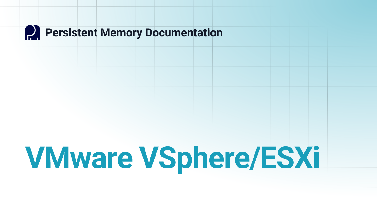 VMware VSphere/ESXi | Persistent Memory Documentation